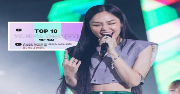Miu Lê dẫn đầu bảng xếp hạng top 10 MV của năm 2022 trên Youtube